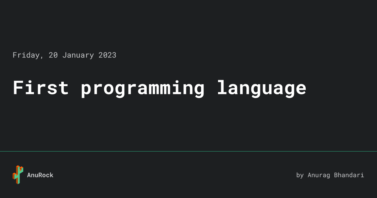 First programming language • AnuRock